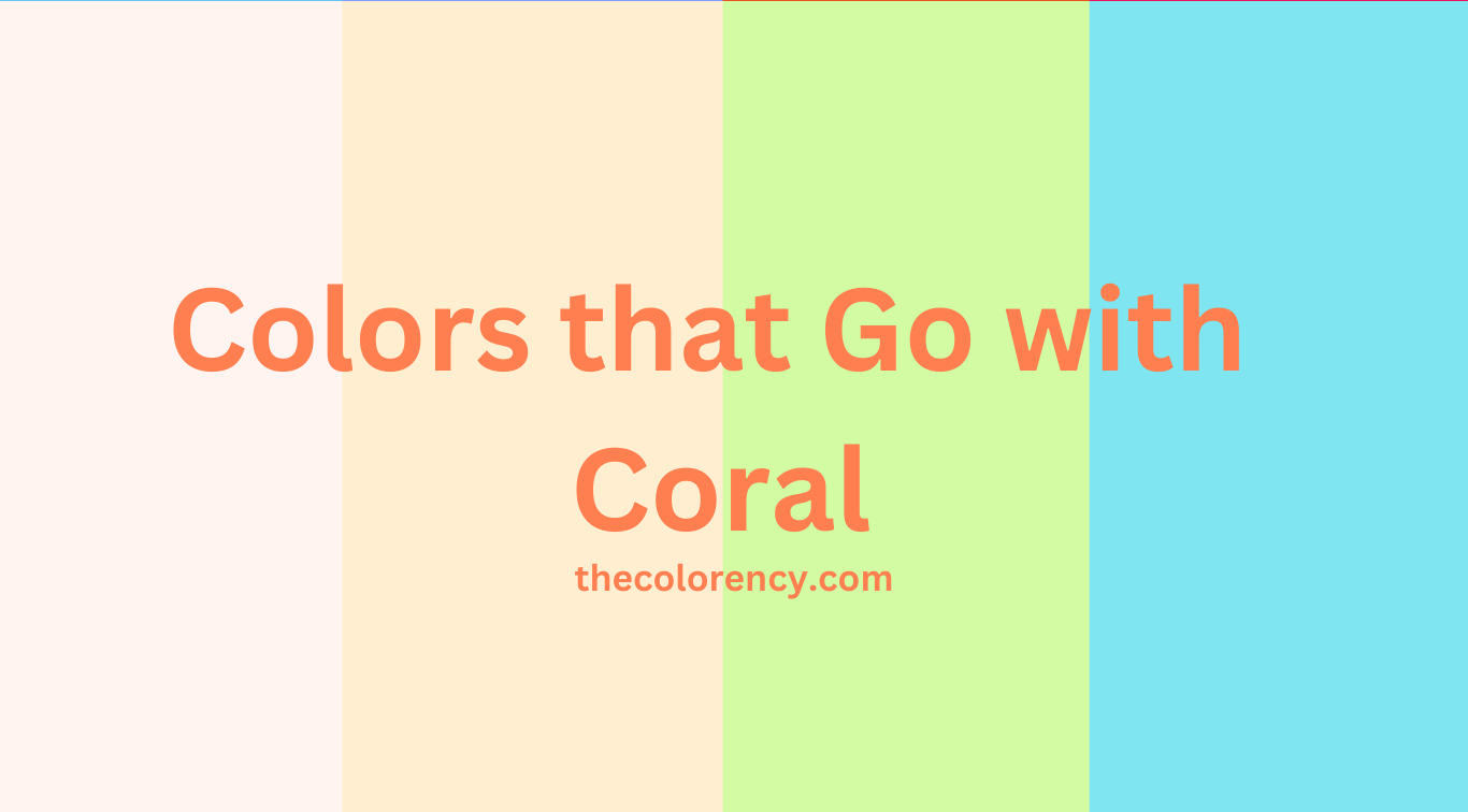 Colors That Go with Coral – A Comprehensive Guide